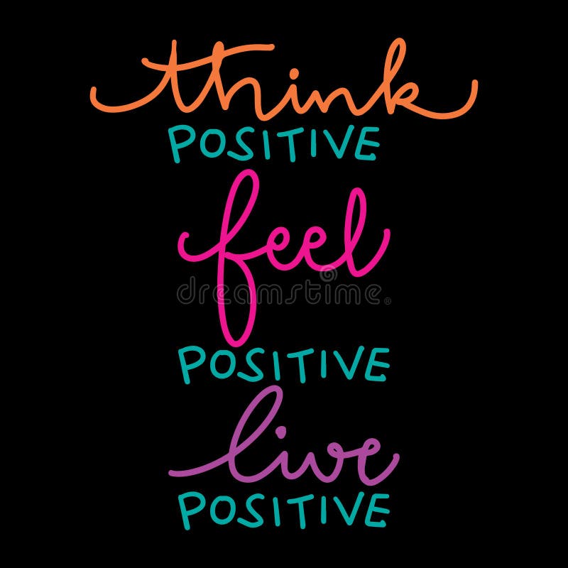 Think Positive Feel Positive Live Positive Handwritten Quote. Stock ...