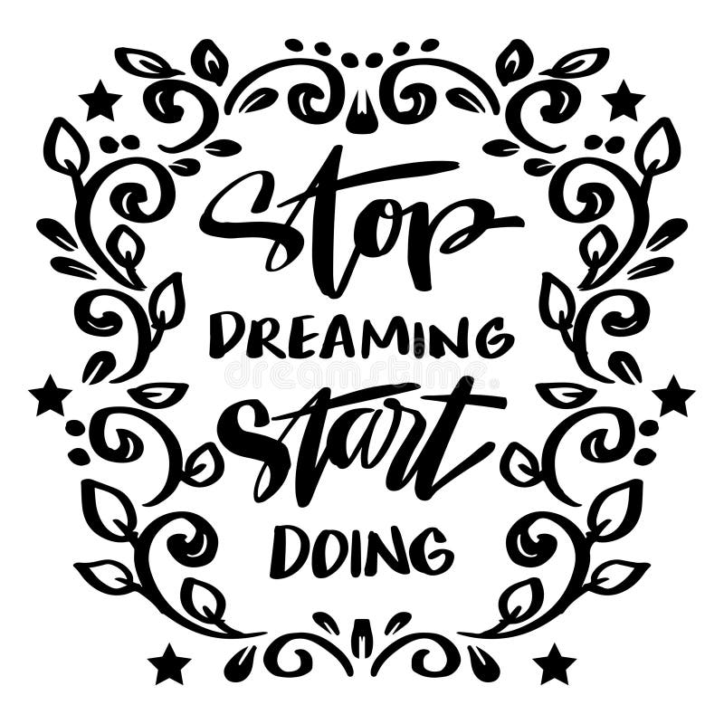 Stop Dreaming Start Doing. Inspirational Quote. Hand Drawn Typography ...