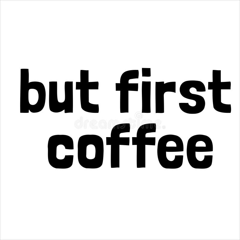 But First Coffee Quote Simple Positive Message Stock Illustration ...