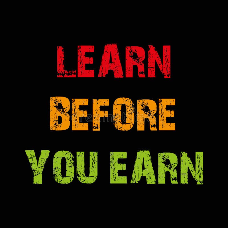 Learn before You Earn on Black Stock Illustration - Illustration of ...