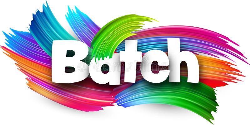Batch Paper Word Sign with Colorful Spectrum Paint Brush Strokes Over ... Batch Paper Word Sign with Colorful Spectrum Paint Brush Strokes Over ...