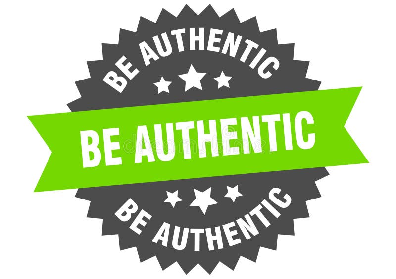 Be Authentic Sign. Be Authentic Circular Band Label. Be Authentic ...