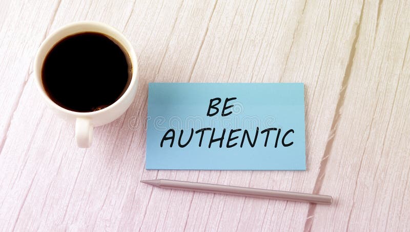 Be Authentic Text on the Blue Sticker with Cofee and Pen Stock Image ...
