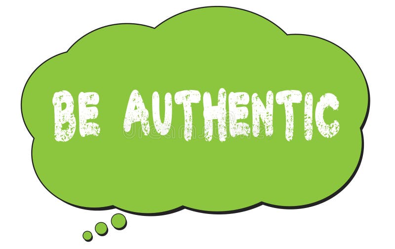 BE AUTHENTIC Text Written on a Green Thought Bubble Stock Illustration ...