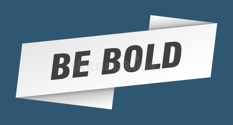 Be Bold Banner. Be Bold Speech Bubble Label Set Stock Vector ...