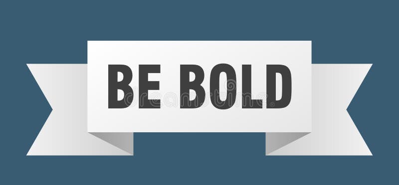 Be Bold Ribbon. Be Bold Isolated Band Sign Stock Vector - Illustration ...