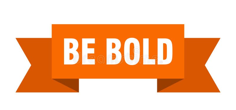 Be Bold Ribbon. Be Bold Isolated Band Sign Stock Vector - Illustration ...