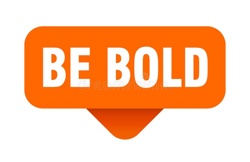 Be Bold Sticker. Be Bold Sign on Transparent Background Stock Vector ...