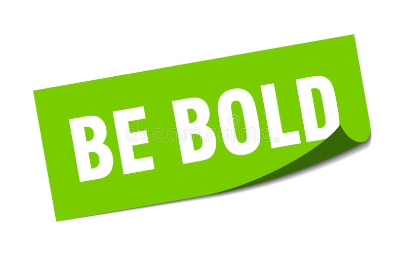 Be Bold Sticker. Be Bold Square Isolated Sign Stock Vector ...