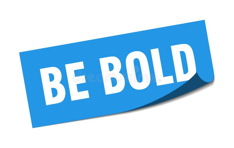 Be Bold Sticker. Be Bold Square Isolated Sign Stock Vector ...