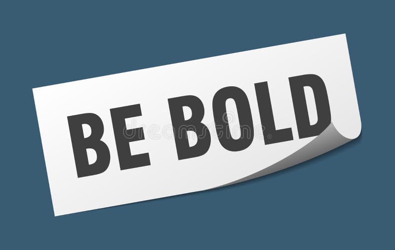 Be Bold Sticker. Be Bold Square Isolated Sign Stock Vector ...