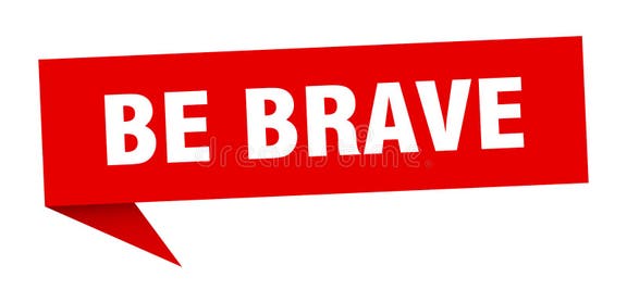Be Brave Banner. Be Brave Speech Bubble Stock Vector - Illustration of ...