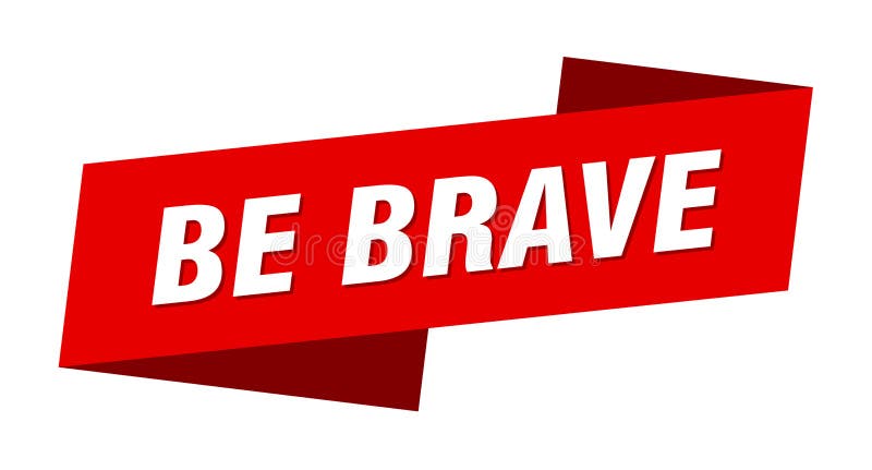 Be Brave Banner Template. Ribbon Label Sign. Sticker Stock Vector ...