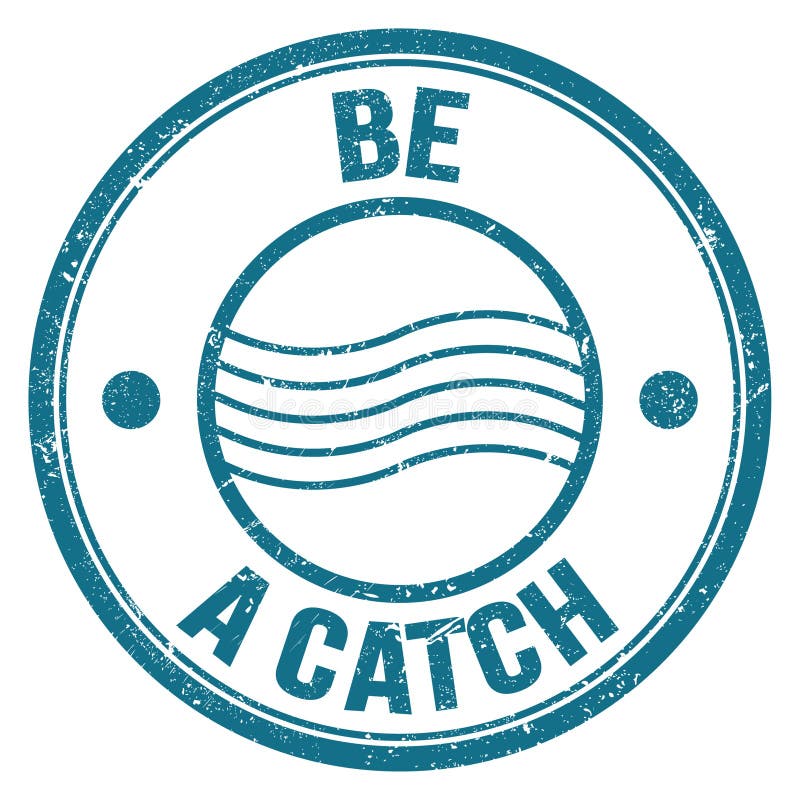 BE a CATCH Text on Blue Round Postal Stamp Sign Stock Illustration ...