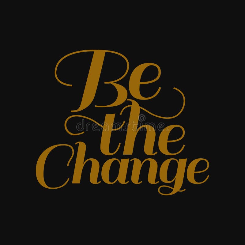 Be the Change. Inspirational and Motivational Quote Stock Vector ...