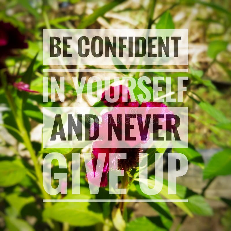 Be Confident in Yourself and Never Give Up. Stock Image - Image of ...