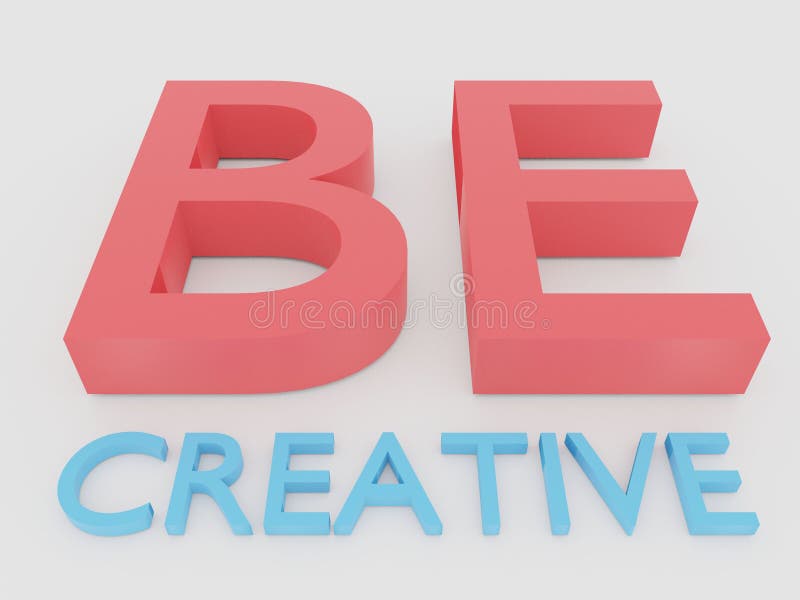 Be Creative. 3D Illustration Isolated on White. 3D Render. Stock ...