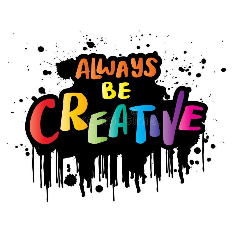 Always Be Creative. Handwritten Quote Stock Vector - Illustration of ...