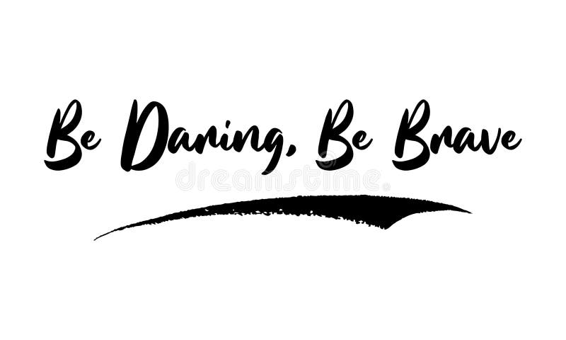Be Daring, Be Brave Bold Text Lettering Typography Vector Design Quote ...