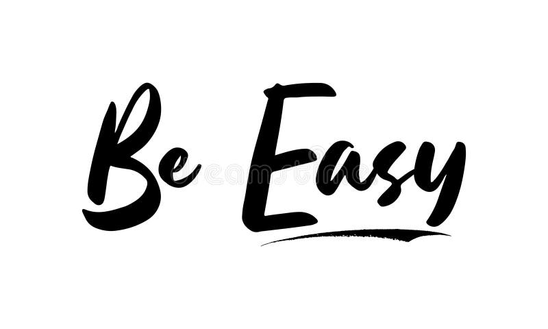 Be Easy Stylish Bold Text Lettering Typography Vector Design Quote ...