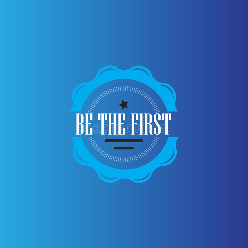 BE the FIRST Logo Emblem Stamp. Vector EPS 10 Stock Vector ...