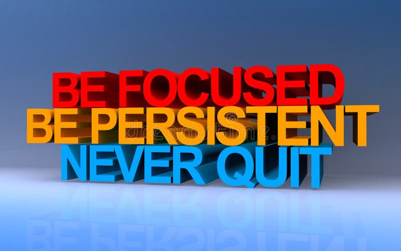 Be Focused Be Persistent Never Quit on Blue Stock Illustration ...