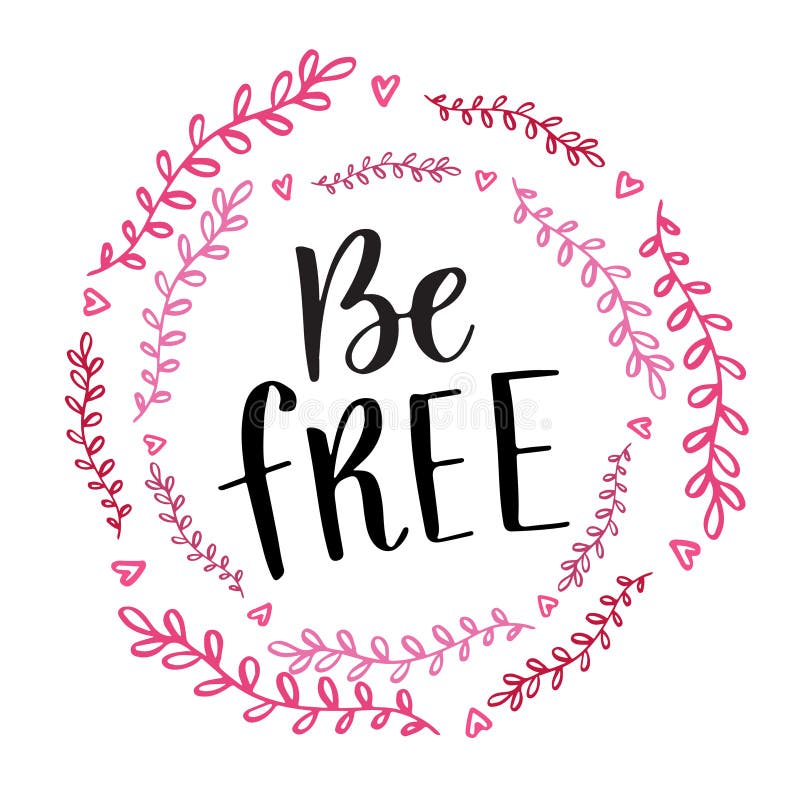 Be Free Handwritten Calligraphy Phrase. Vector Brush Lettering Card ...