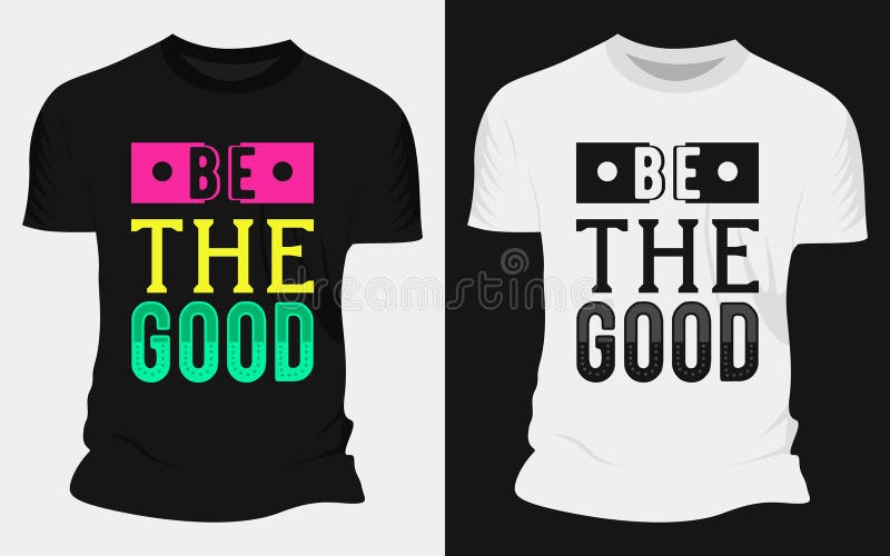 Be the Good - Motivational Typographic T-shirt Design Stock Vector ...