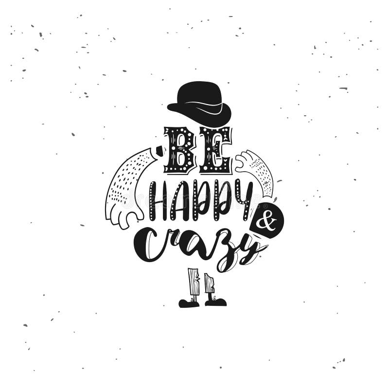 Be Happy and Crazy Inspirational Quote Stock Vector - Illustration of ...