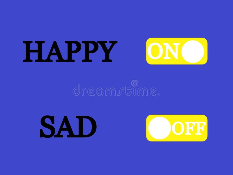 Be Happy Not Sad Illustration. Happy on, Sad Off Stock Illustration ...