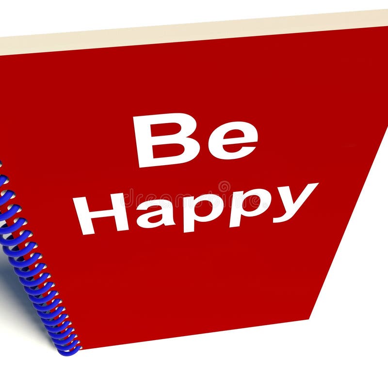 Be Happy Notebook Means Being Happier or Merry Stock Illustration ...
