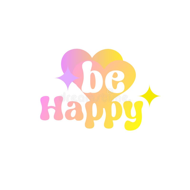 Be Happy Text with Heart Shape Pastel Gradient Color Groovy Style ...