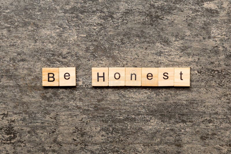 Be Honest Word Written on Wood Block. Be Honest Text on Table, Concept ...