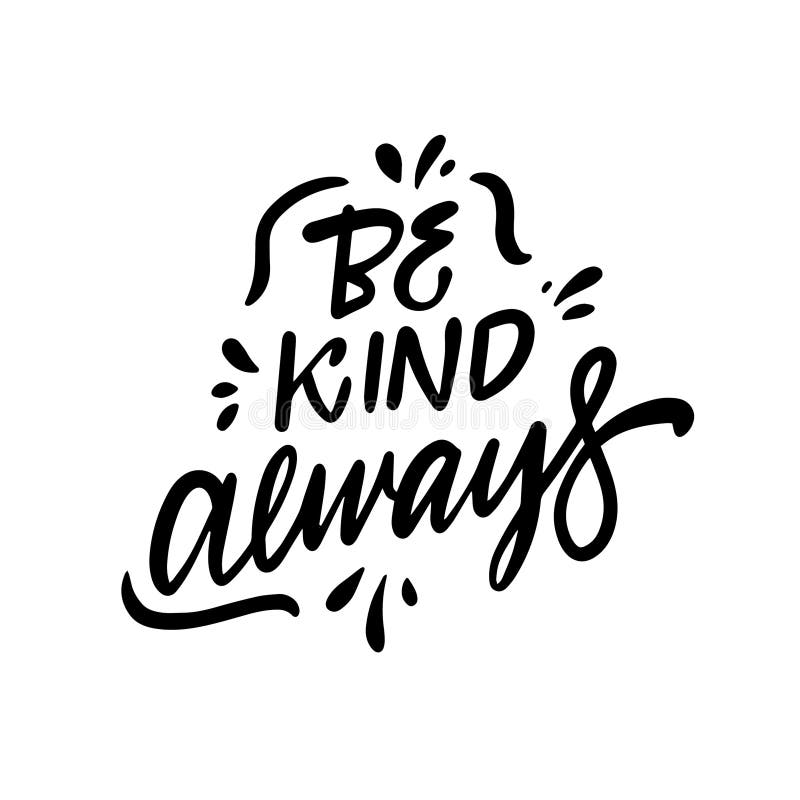 Be Kind always Lettering Phrase. Brush Calligraphy Script Black Color ...