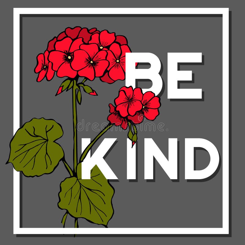 Be Kind Quote with Geranium Flower Stock Vector - Illustration of petal ...