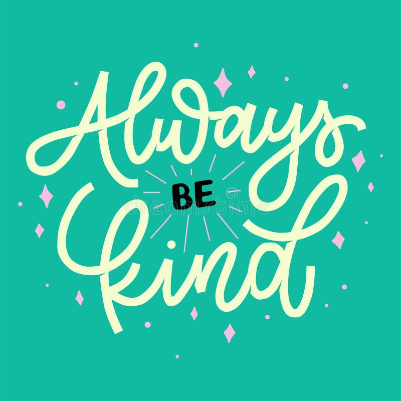 Always Be Kind.vector Illustration.dynamic Handwritten Slanted Font on ...