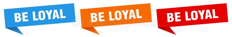 Be Loyal Banner. Be Loyal Speech Bubble Label Set Stock Vector ...