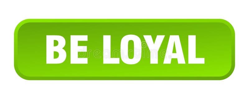 Be Loyal Button. Be Loyal Square 3d Push Button Stock Vector ...
