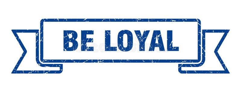 Be loyal ribbon. stock vector. Illustration of sign - 153819840