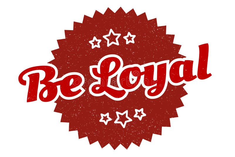 Be Loyal Sign. Be Loyal Vintage Retro Label Stock Vector - Illustration ...