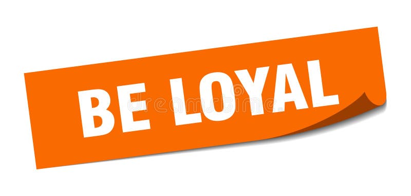 Be Loyal Sticker. Be Loyal Sign Set Stock Vector - Illustration of ...