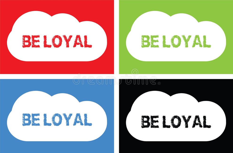 BE LOYAL Text, on Cloud Bubble Sign. Stock Illustration - Illustration ...