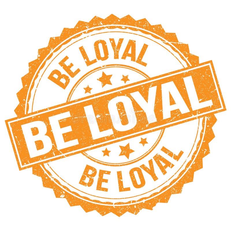 BE LOYAL Text on Orange Round Stamp Sign Stock Illustration ...