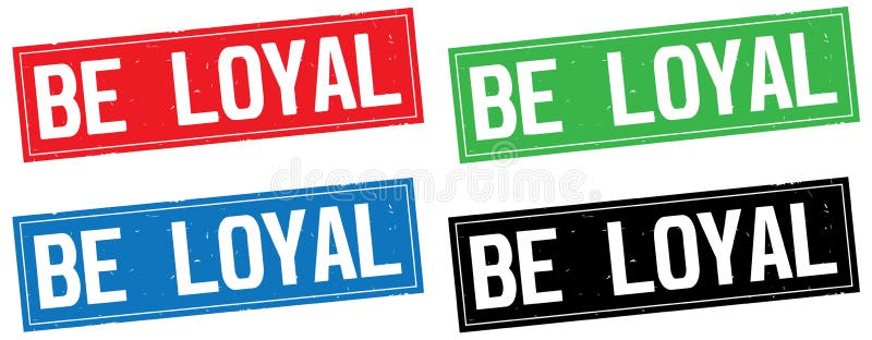 BE LOYAL Text, on Rectangle Stamp Sign. Stock Illustration ...