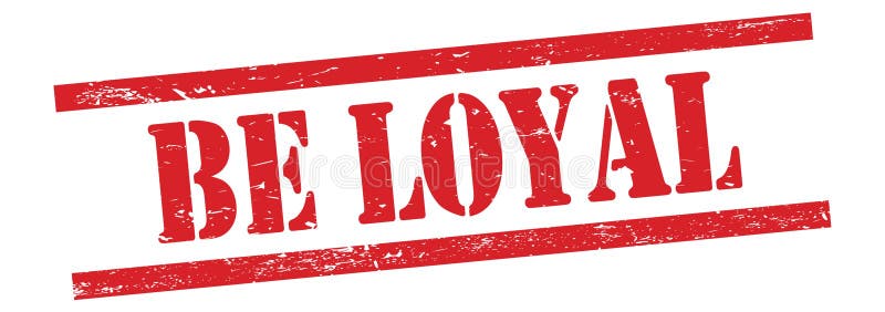 BE LOYAL Text Written in a Red Speech Bubble Stock Illustration ...