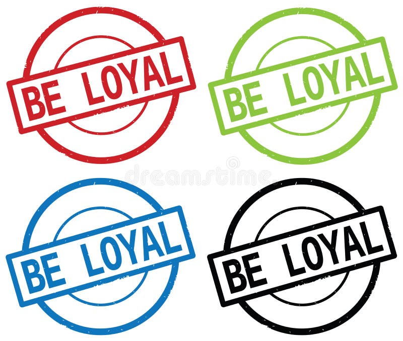 BE LOYAL Text, on Round Simple Stamp Sign. Stock Illustration ...
