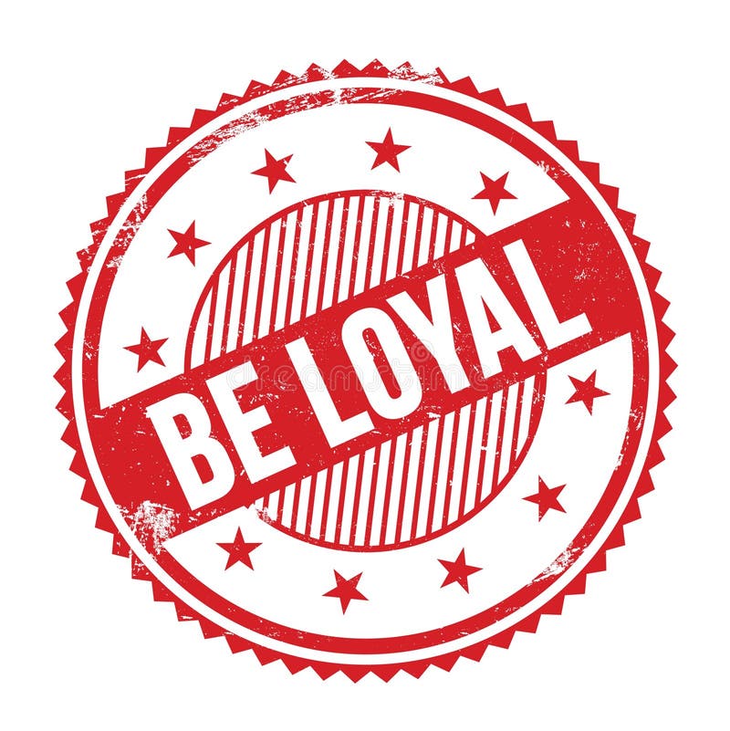 BE LOYAL Text Written on Red Grungy Round Stamp Stock Illustration ...