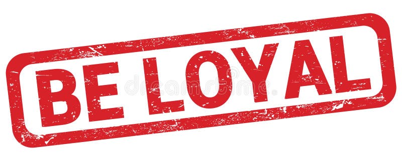 BE LOYAL Text Written on Red Rectangle Stamp Stock Illustration ...