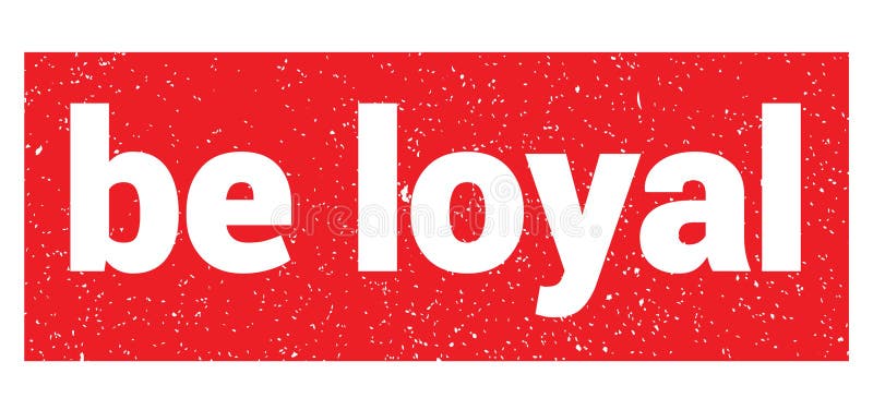 Be Loyal Text Written on Red Stamp Sign Stock Illustration ...