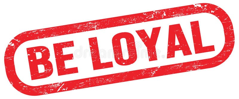 BE LOYAL, Text Written on Red Stamp Sign Stock Illustration ...